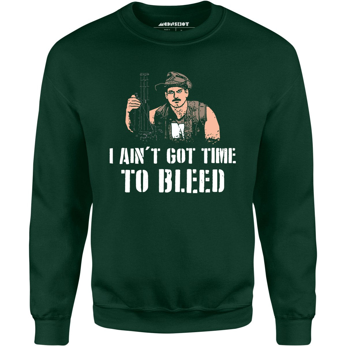 I Aint Got Time To Bleed Unisex Sweatshirt M00nshot