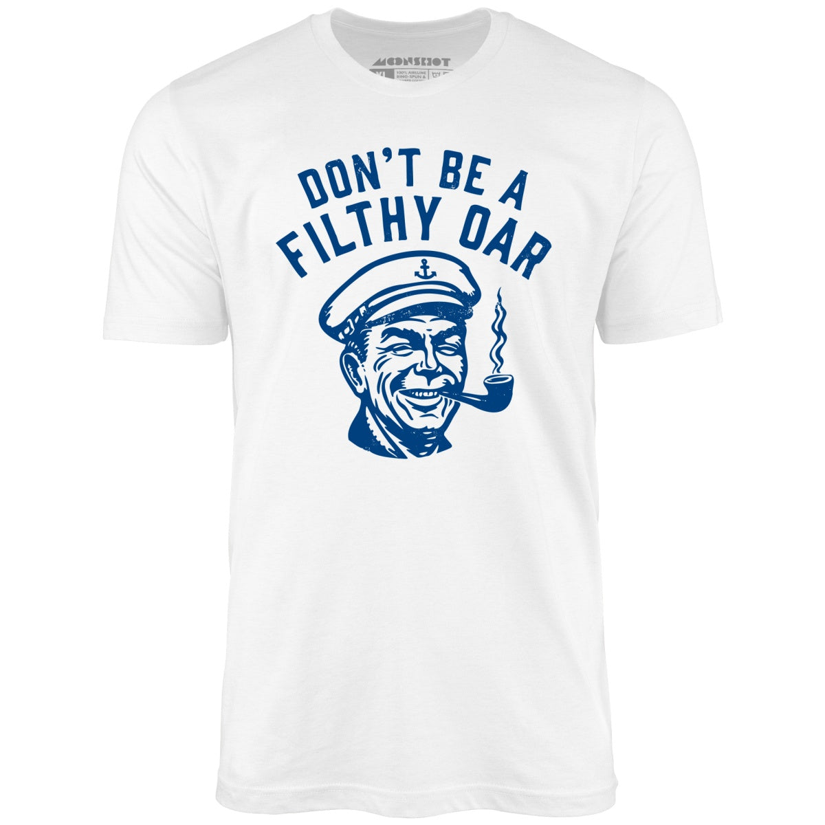 Don't Be a Filthy Oar - Unisex T-Shirt – m00nshot