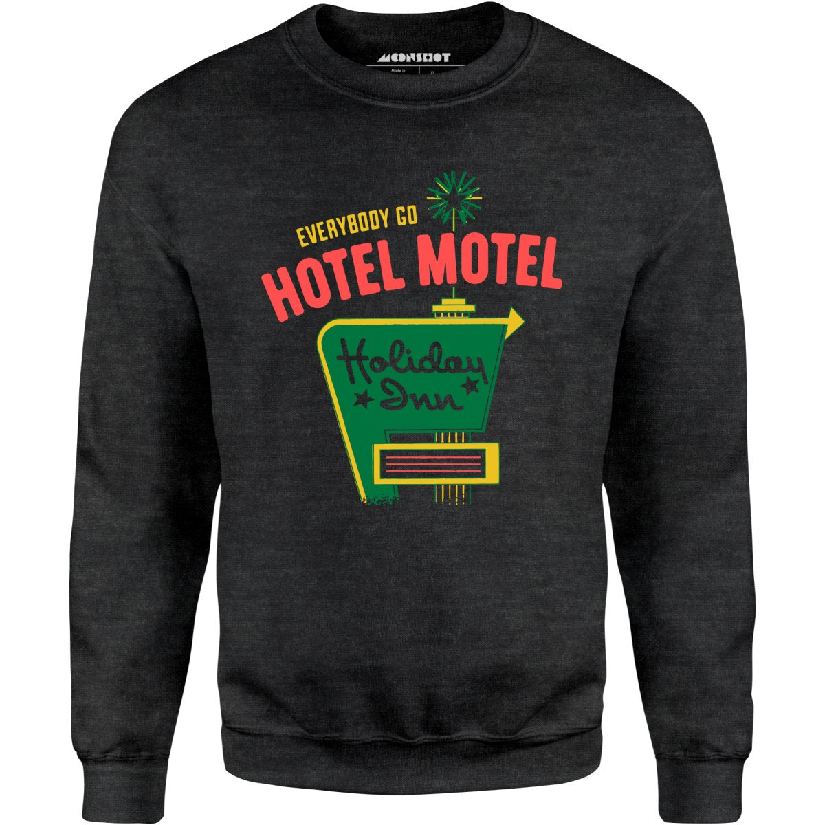 Everybody Go Hotel, Motel, Holiday Inn - Unisex Sweatshirt – m00nshot