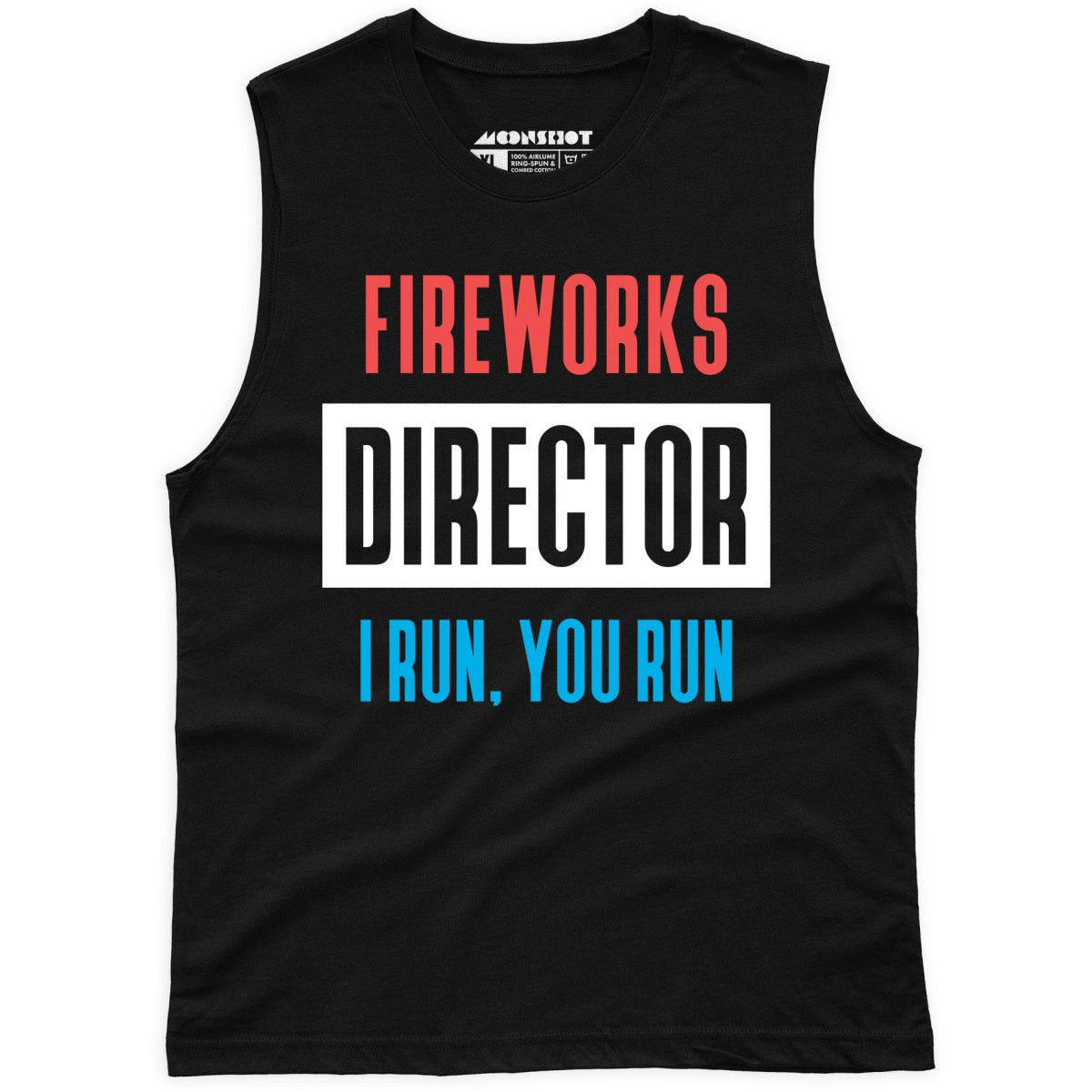 Fireworks Director I Run, You Run - Unisex Muscle Tank – m00nshot