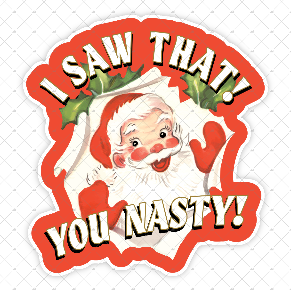 I Saw That You Nasty - Sticker – m00nshot