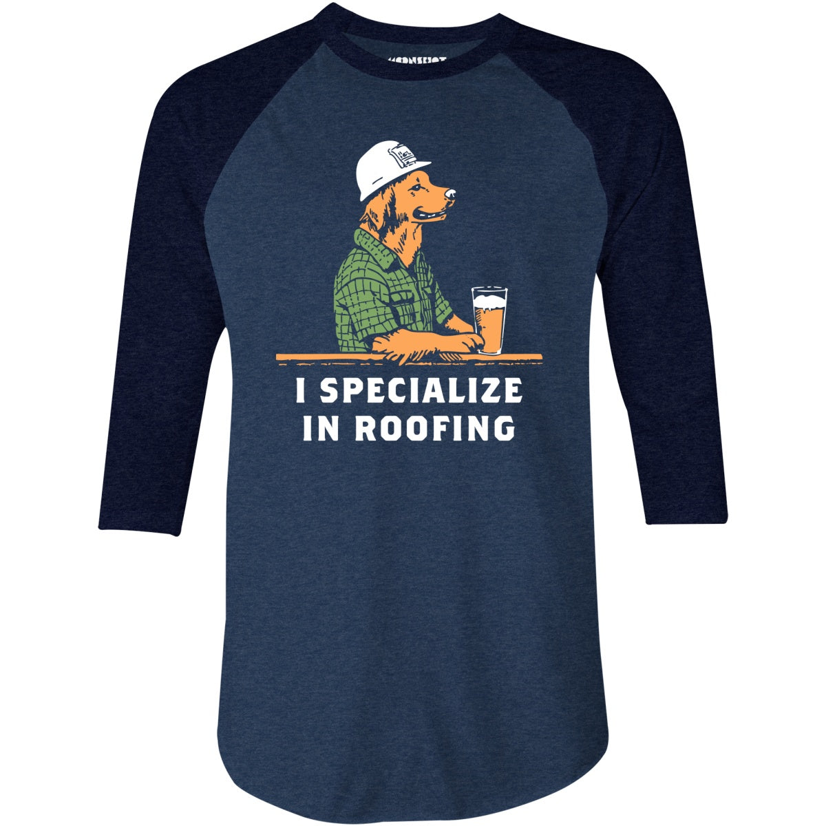 I Specialize in Roofing - 3/4 Sleeve Raglan T-Shirt – m00nshot