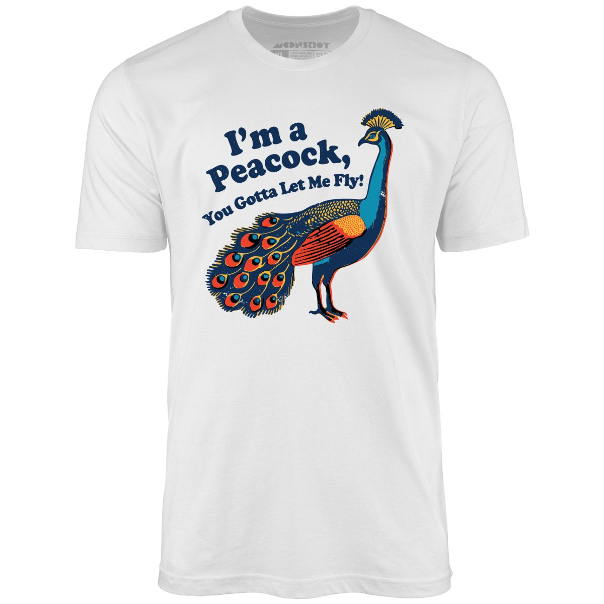 I'm a Peacock You Gotta Let Me Fly - Unisex T-Shirt – m00nshot