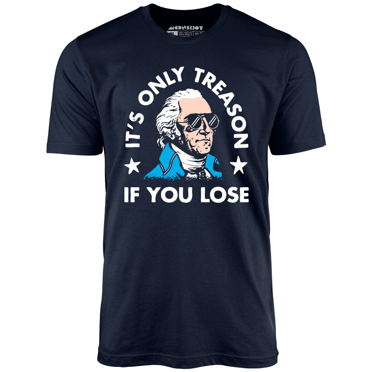 It's Only Treason If You Lose - Unisex T-Shirt – m00nshot