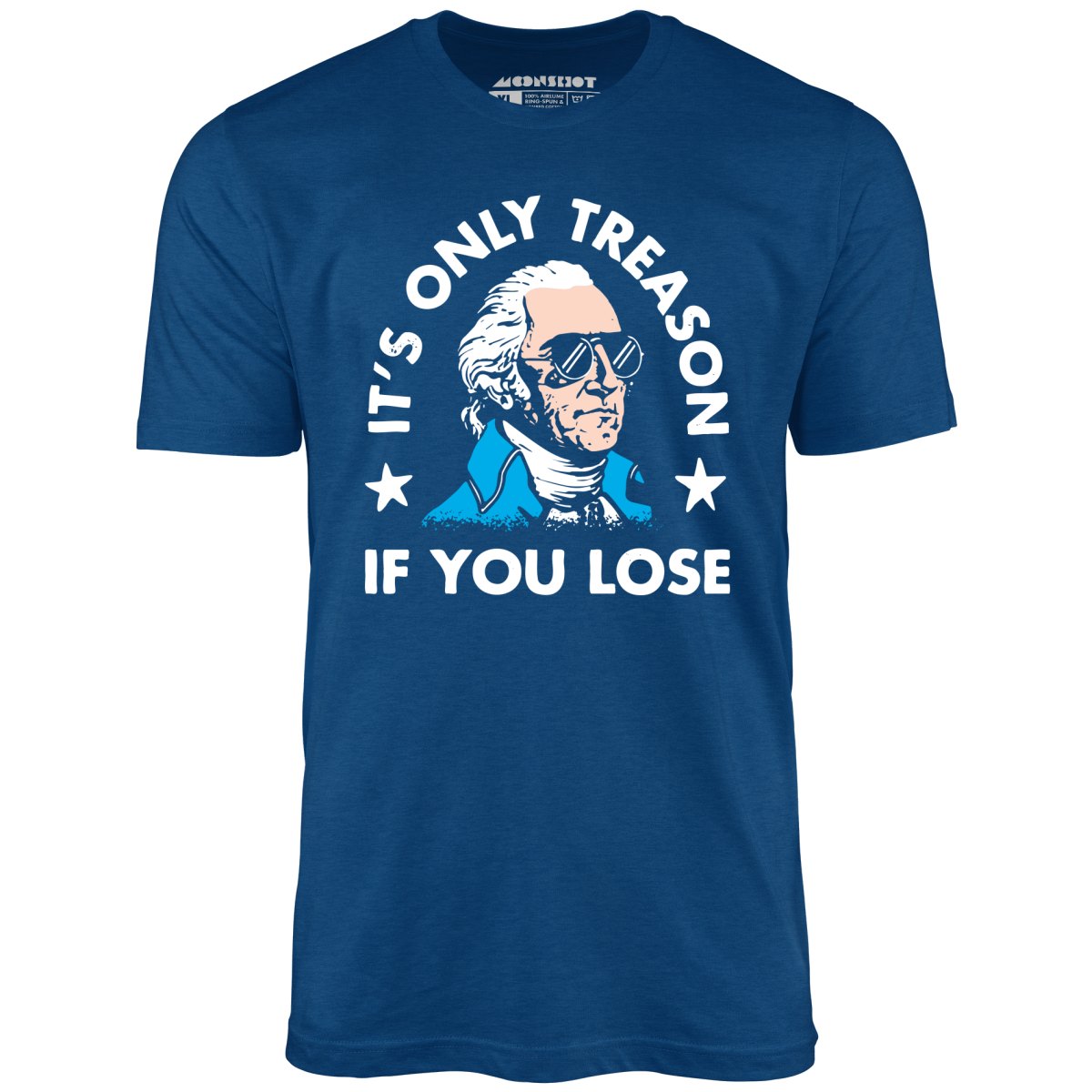 It's Only Treason If You Lose - Unisex T-Shirt – m00nshot