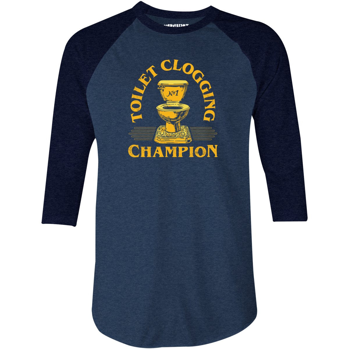 Toilet Clogging Champion - 3/4 Sleeve Raglan T-Shirt – m00nshot