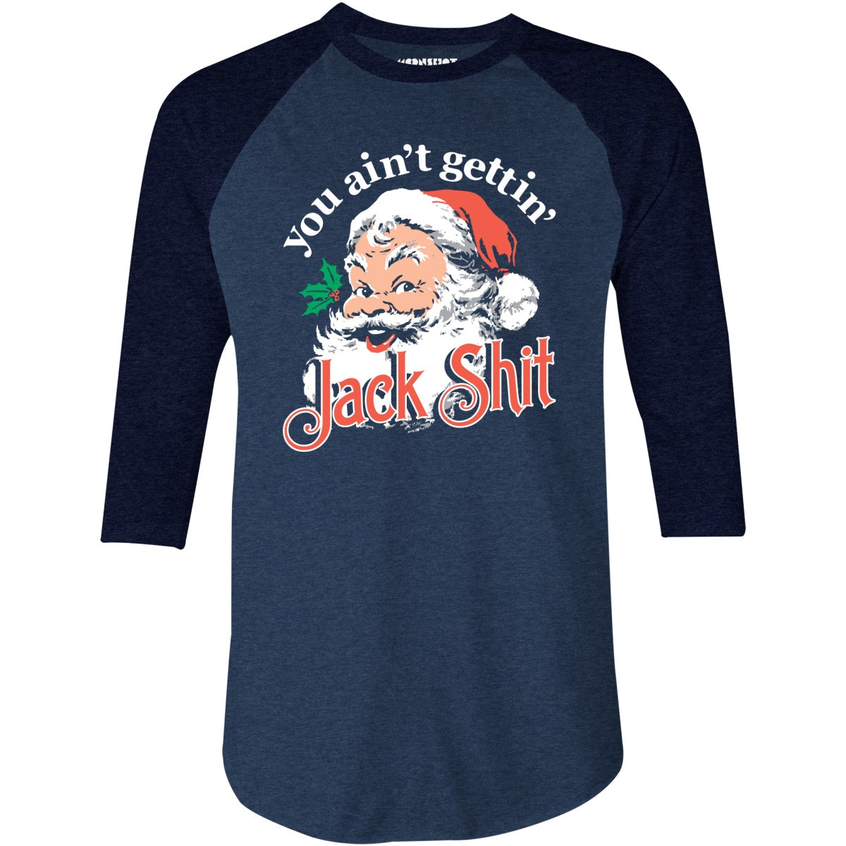 You Ain't Gettin' Jack Shit - 3/4 Sleeve Raglan T-Shirt – m00nshot