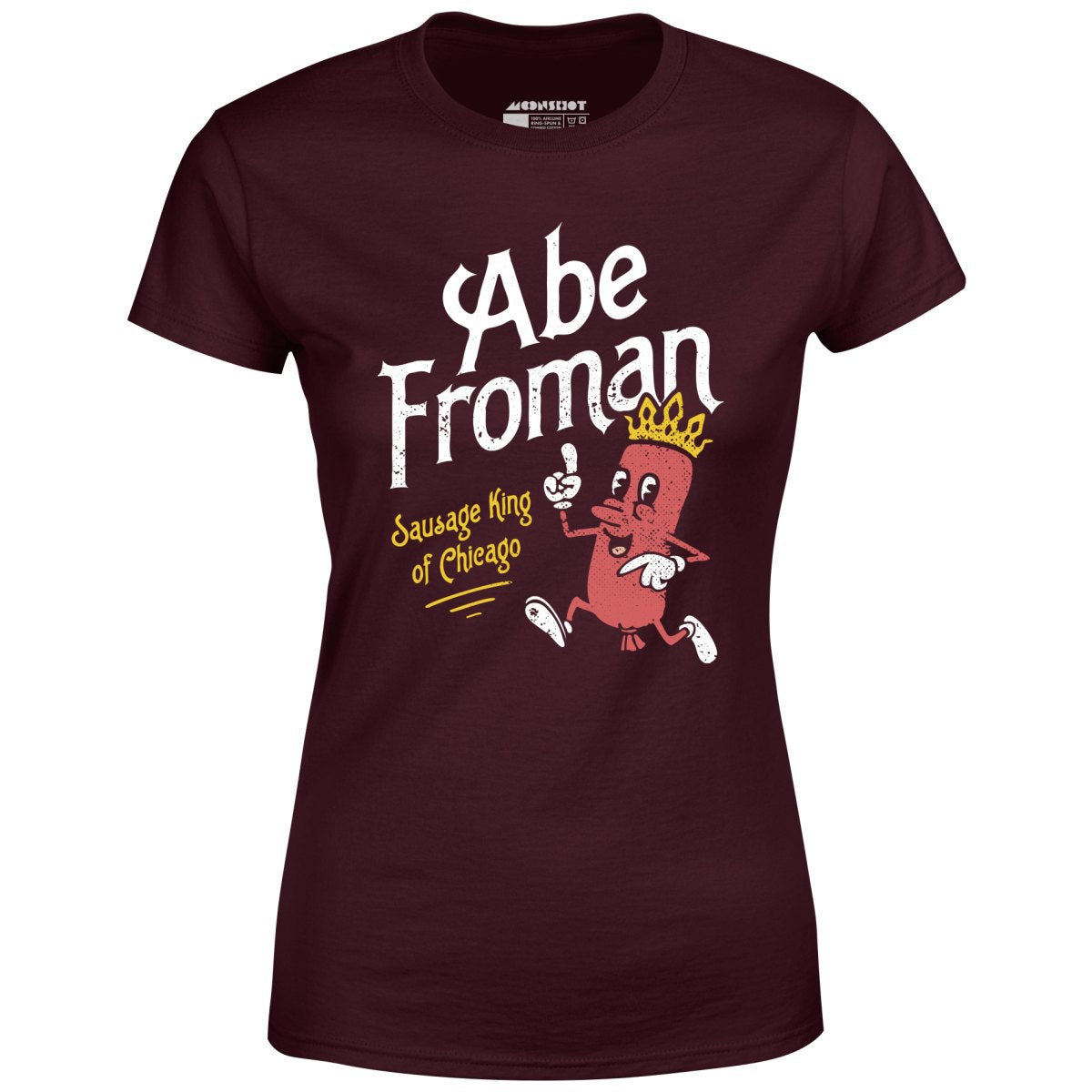 Abe Froman - Sausage King of Chicago - Women's T-Shirt – m00nshot