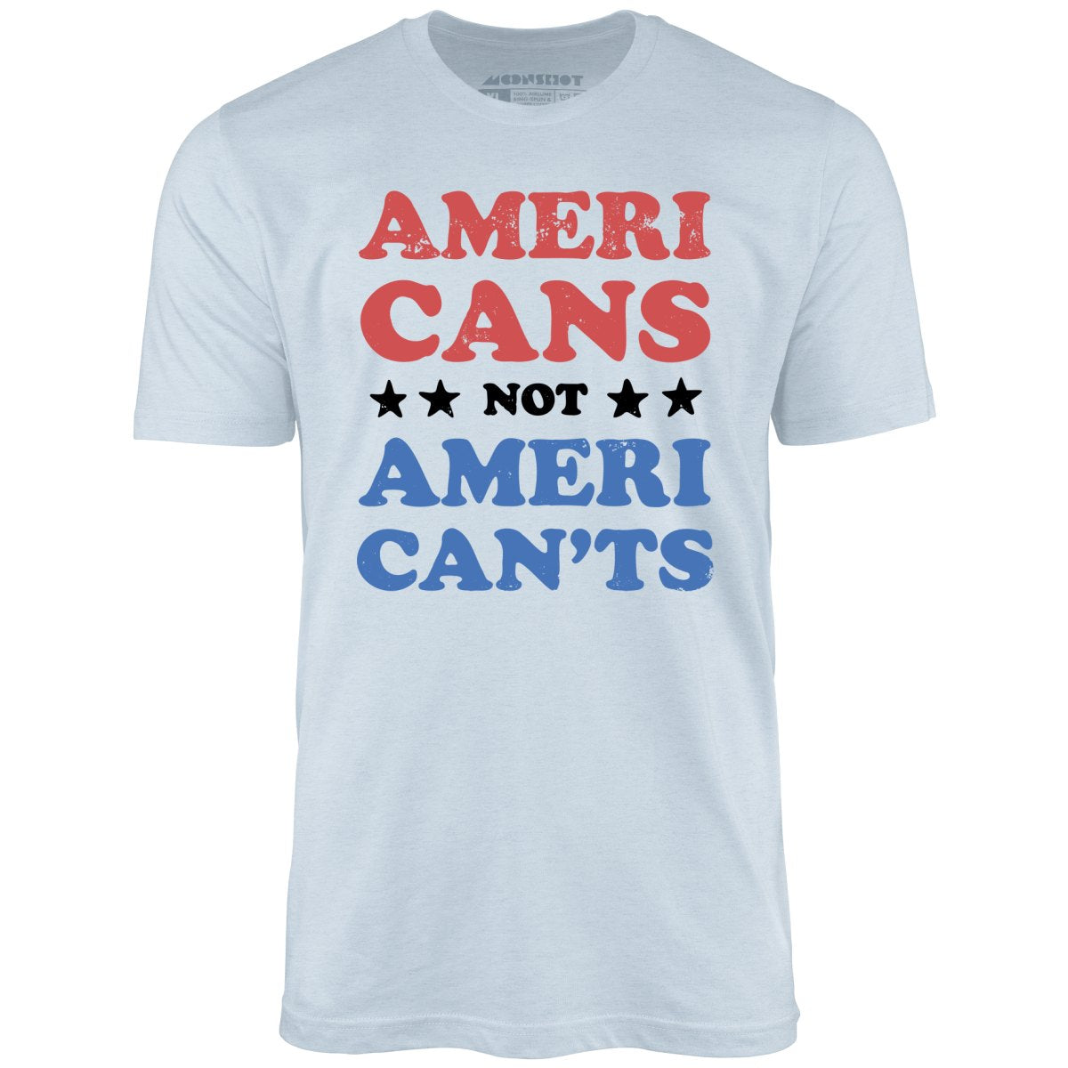 Americans Not American'ts - Unisex T-Shirt – m00nshot