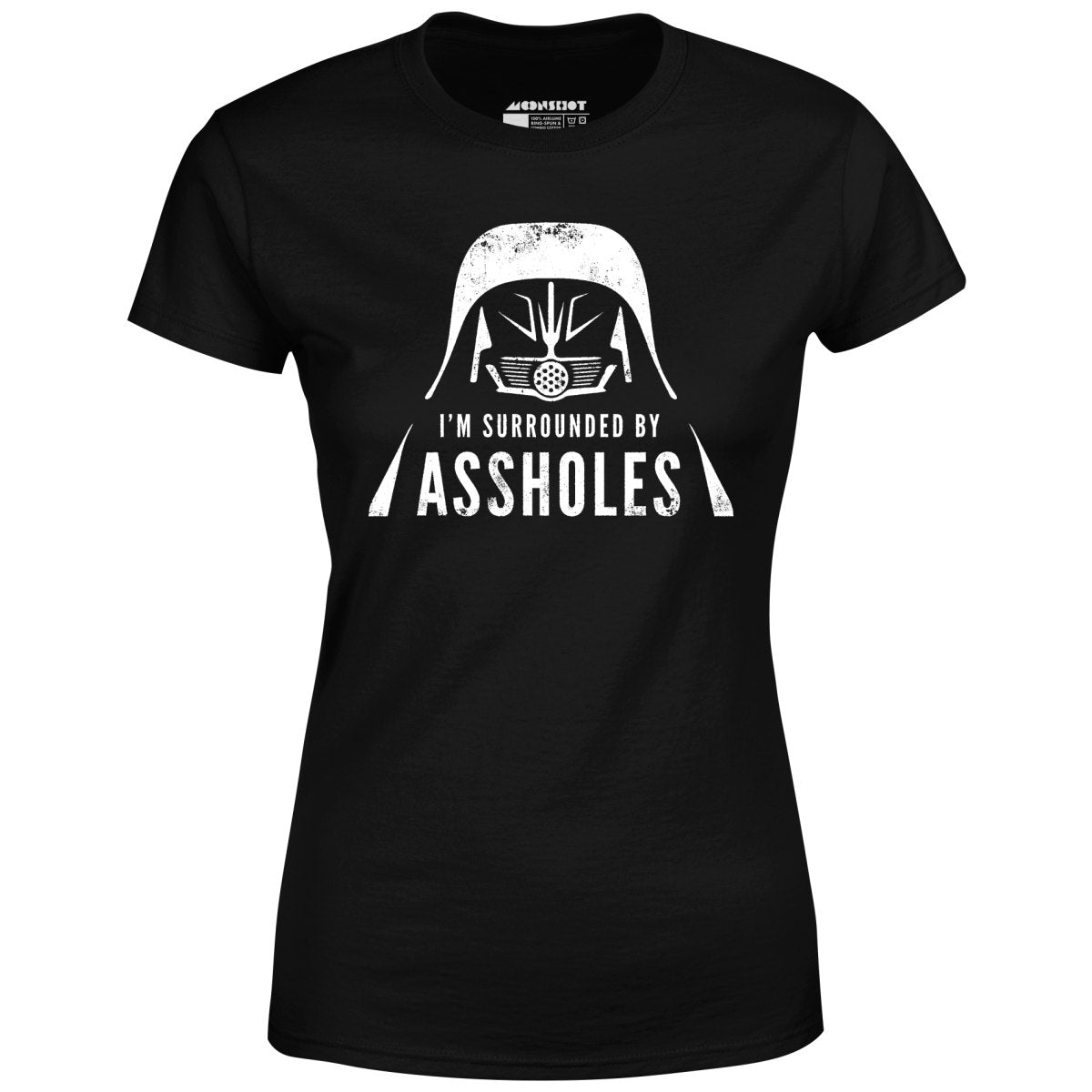 Im Surrounded By Assholes Womens T Shirt M00nshot
