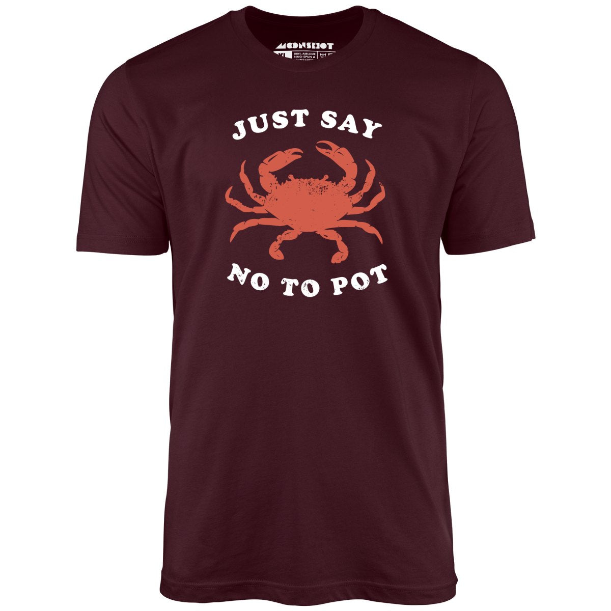 Just Say No To Pot - Unisex T-Shirt – m00nshot