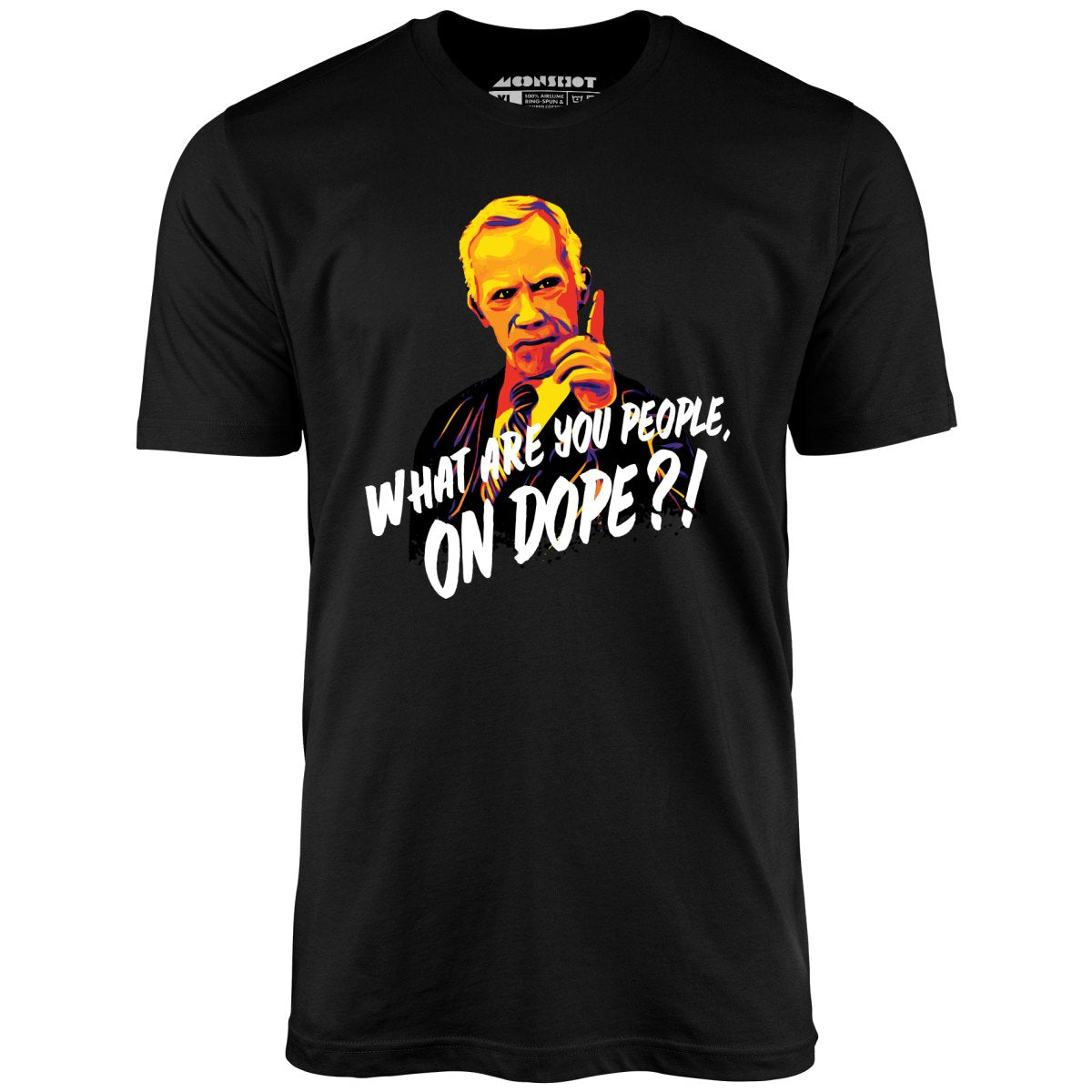 Mr. Hand - What Are You People, On Dope? - Unisex T-Shirt – m00nshot