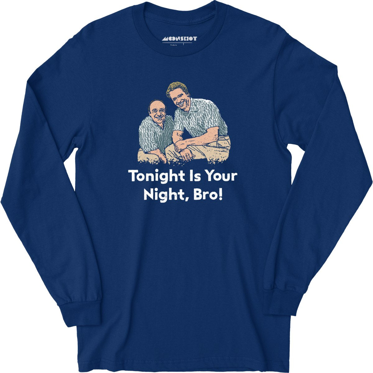 Tonight is Your Night, Bro! - Long Sleeve T-Shirt – m00nshot